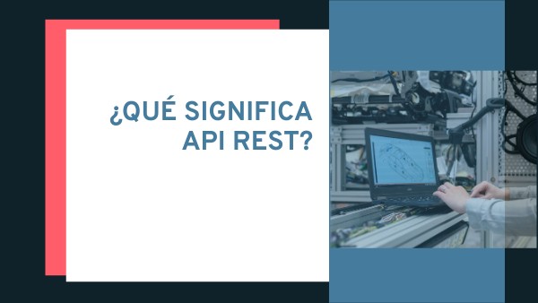 ¿Qué es una API REST? | Genially
