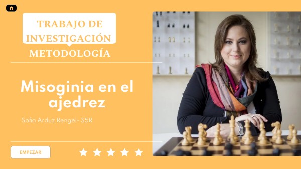 MISOGINIA EN EL AJEDREZ-S5R | Genially