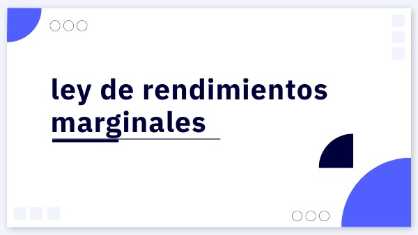 Ley de Rendimientos Marginales | Genially
