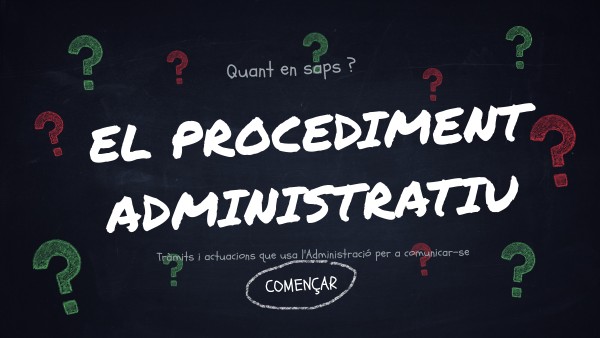 QUIZ QUANT SAPS SOBRE PROCEDIMENT ADMINISTRATIU
