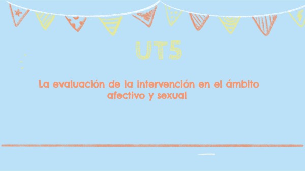 UT5: LA EVALUACIÓN DE LA INTERVENCIÓN EN EL ÁMBITO AFECTIVO-SEXUAL