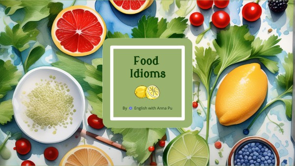 Food Idioms by Anna Pu | Genially