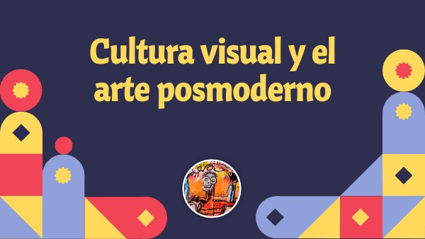 Cultura visual y el arte posmoderno | Genially