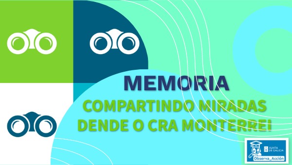 OBSERVA-ACCIÓN. MEMORIA CRA MONTERREI | Genially