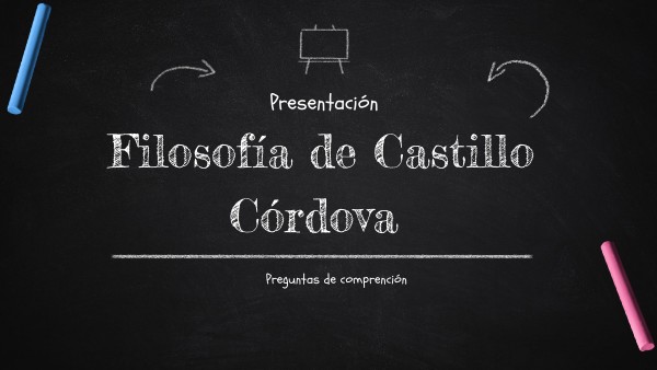 Filosofía de Castillo Córdova | Genially