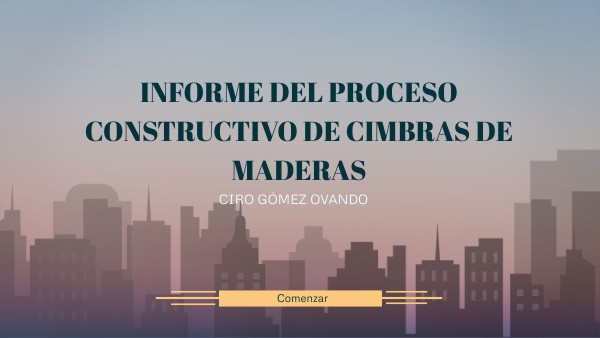 INFORME DEL PROCESO CONSTRUCTIVO DE CIMBRAS DE MADERAS_GOMEZ_OVANDO_6J