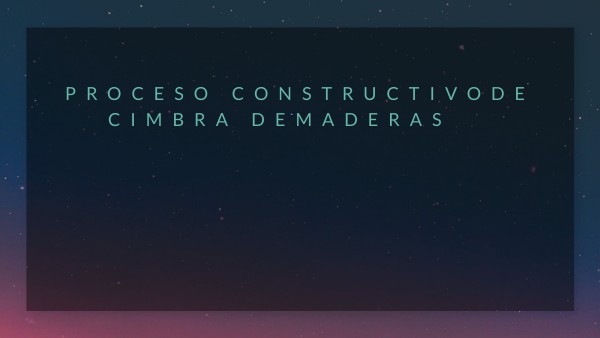 PROCESO CONSTRUCTIVO DE CIMBRA DE MADERAS