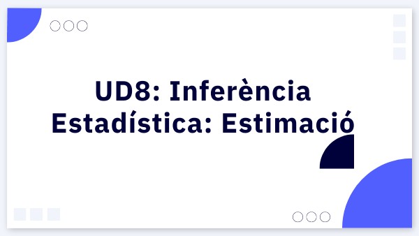 UD8: Inferència Estadística. Estimació | Genially