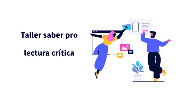 TALLER 2 SABER PRO. LECTURA CRITICA