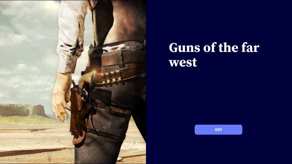 THE GUNS OF THE FAR WEST | Genially