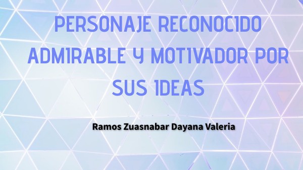 Personaje admirable por sus ideas | Genially