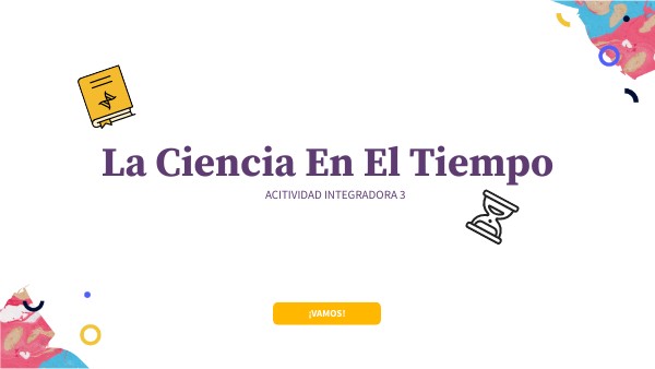 La ciencia en el tiempo | Genially