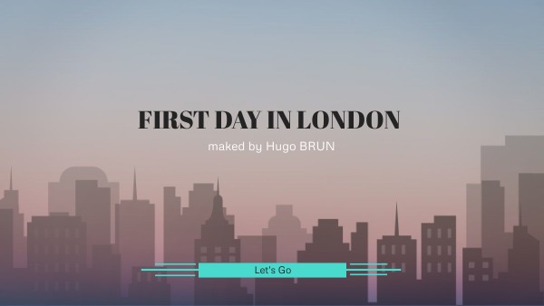 first day in London | Genially