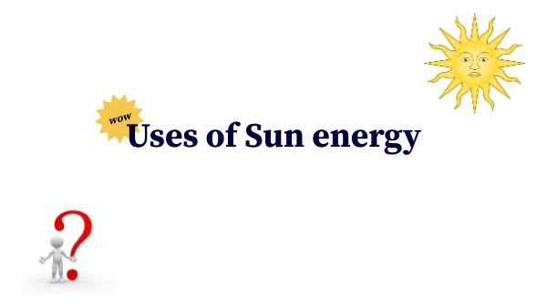Uses of Sun energy
