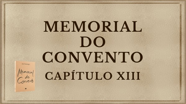 Memorial do Convento- Capítulo XIII | Genially