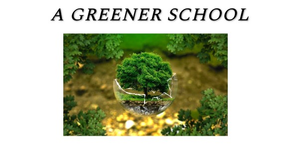 GREENER SCHOOL