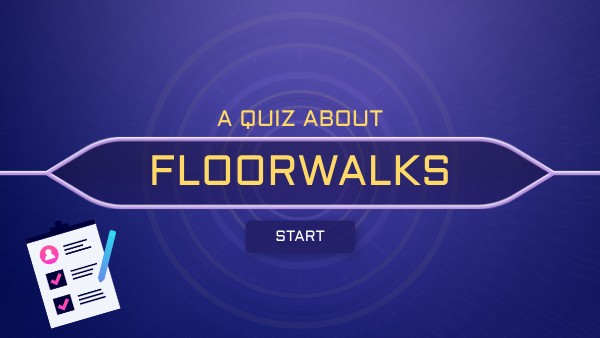 FLOORWALK QUIZ