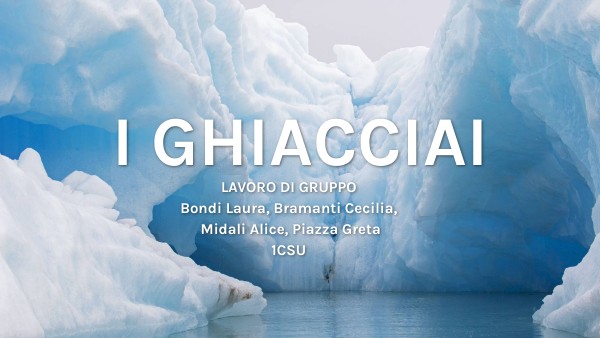 I GHIACCIAI | Genially