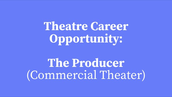 Producer: Commercial Theater | Genially