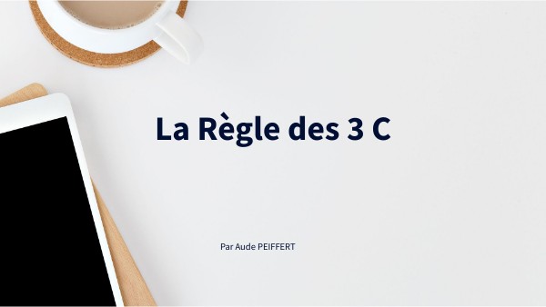 La règle des 3 C par A.Peiffert | Genially