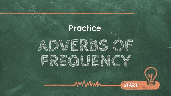 PRACTICE ADVERBS OF FREQUENCY | Genially