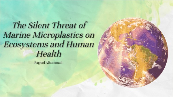 The Silent Threat of Marine Microplastics on Ecosystems and Human Heal