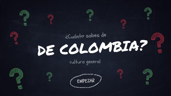 ¿ CUÁNTO SABES DE COLOMBIA? cultura general.