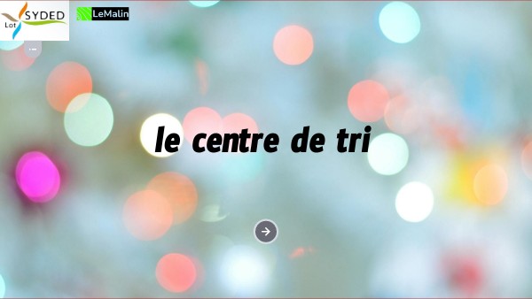 rangement du centre de tri - SYDED ET LeMalin | Genially