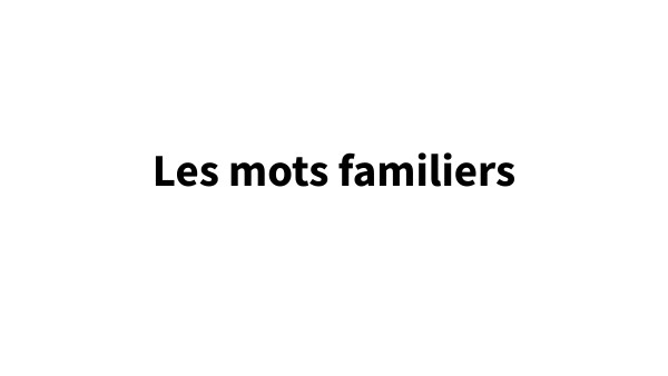 Les mots familiers