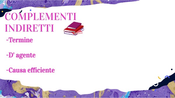 complementi indiretti (termine, d' agente, causa efficente 3 | Genially