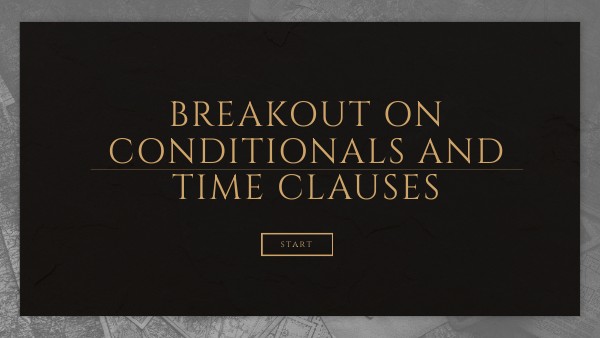 Breakout on conditionals and time clauses | Genially