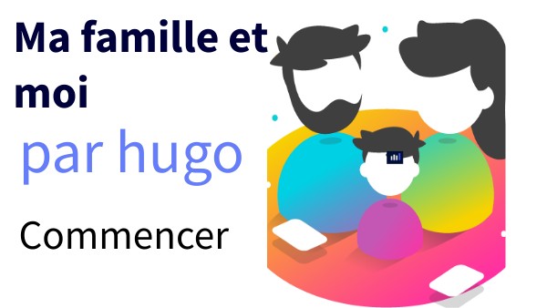 Ma famille et moi | Genially