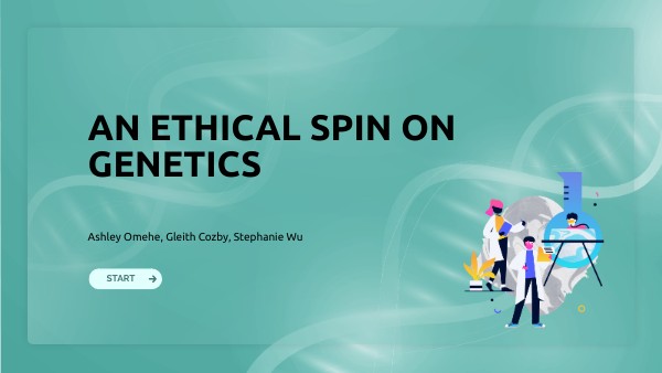 AN ETHICAL SPIN ON GENETICS | Genially