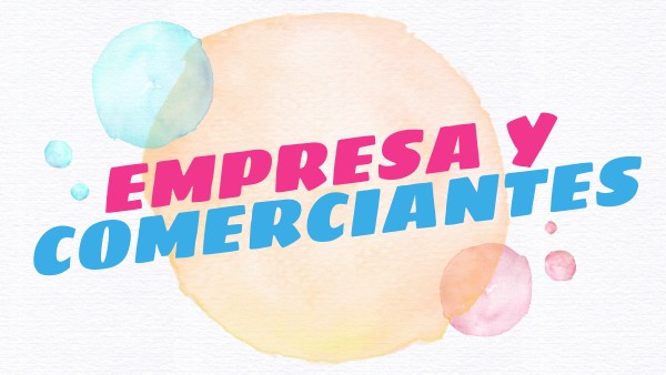 conceptos de empresa y comerciante | Genially