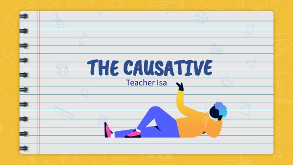 PRESENTACIÓN "THE CAUSATIVE" | Genially