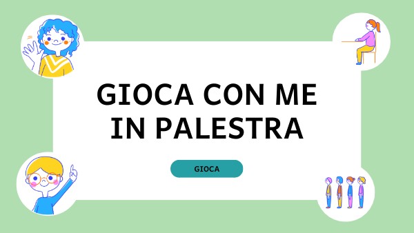 GIOCA CON ME IN PALESTRA | Genially