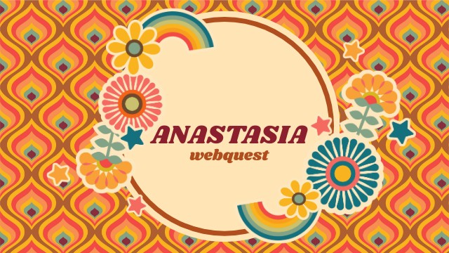 Anastasia Webquest | Genially
