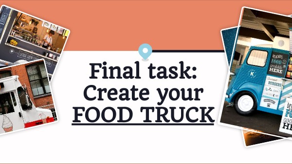 FINAL TASK: THE FOOD TRUCK | Genially