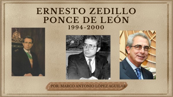 PRESENTACIÓN HISTÓRICA Ernesto Zedillo | Genially