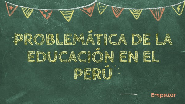 Problemática de la educación en el Perú. | Genially