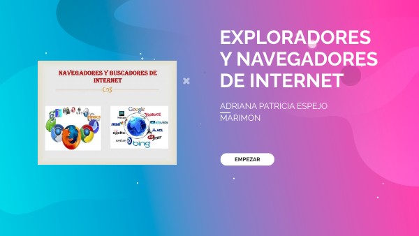PRESENTACIÓN NAVEGADORES Y EXPLORADORES DE INTERNET | Genially
