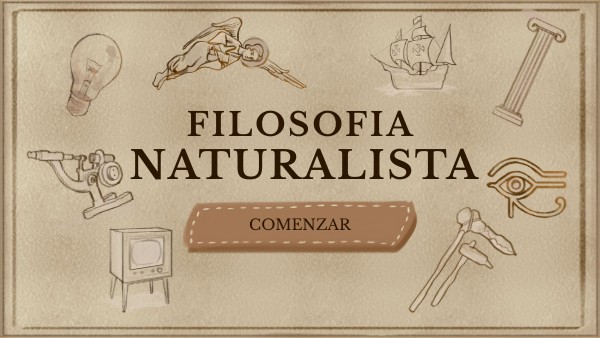 FILOSOFIA NATURALISTA | Genially