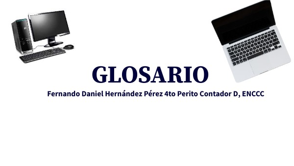 Glosario Fernando Daniel Hernánadez Pérez 4to D | Genially