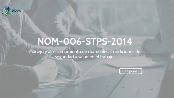 PRESENTACIÓN NOM-006-STPS-2014 | Genially