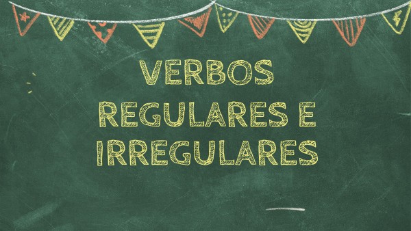 VERBOS REGULARES E IRREGULARES
