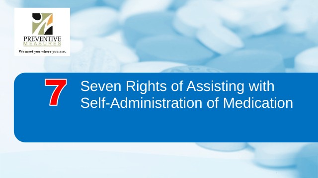 7 Rights Assisting Self Administration Medication