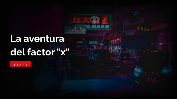 AVENTURA DEL FACTOR "X" | Genially