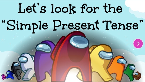 Lets look for the Simple Present Tense | Genially