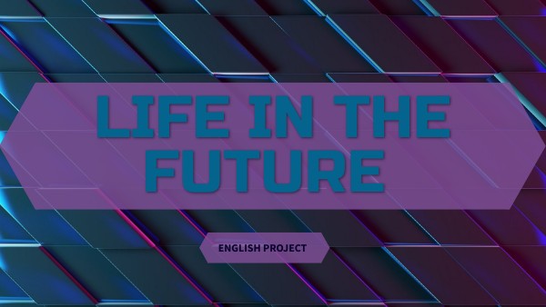 Life in the future | Genially