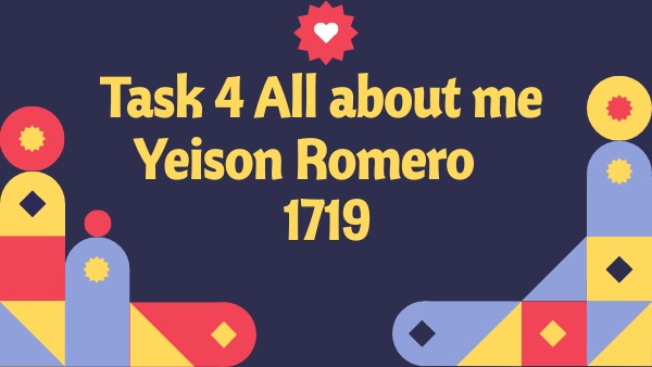 Task 4 All about me Yeison Romero 1719